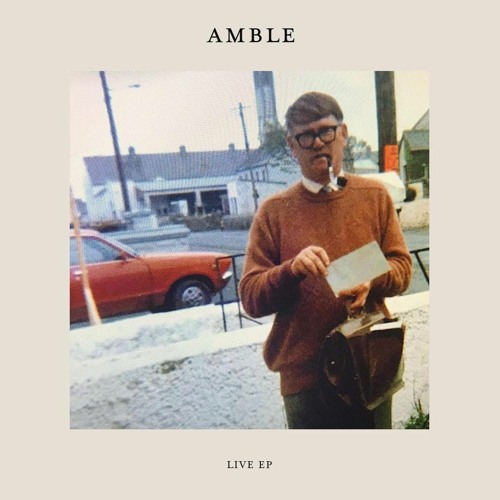 Stream Amble | Listen to EP - (Live, Mastered) playlist online for free ...