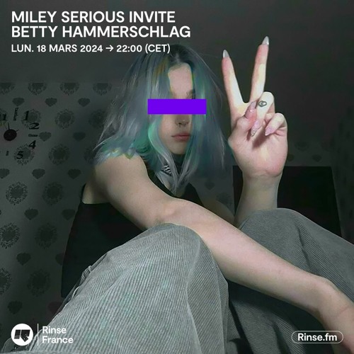 Stream Miley Serious Invite Betty Hammerschlag - 18 Mars 2024 by Rinse ...