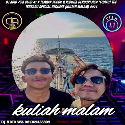 Stream DJ ADID -“DA CLUB 41 X TEMBAK POCOK & PECINTA BERDURI “FUNKOT (KULIAH MALAM)2024 by DJ ...