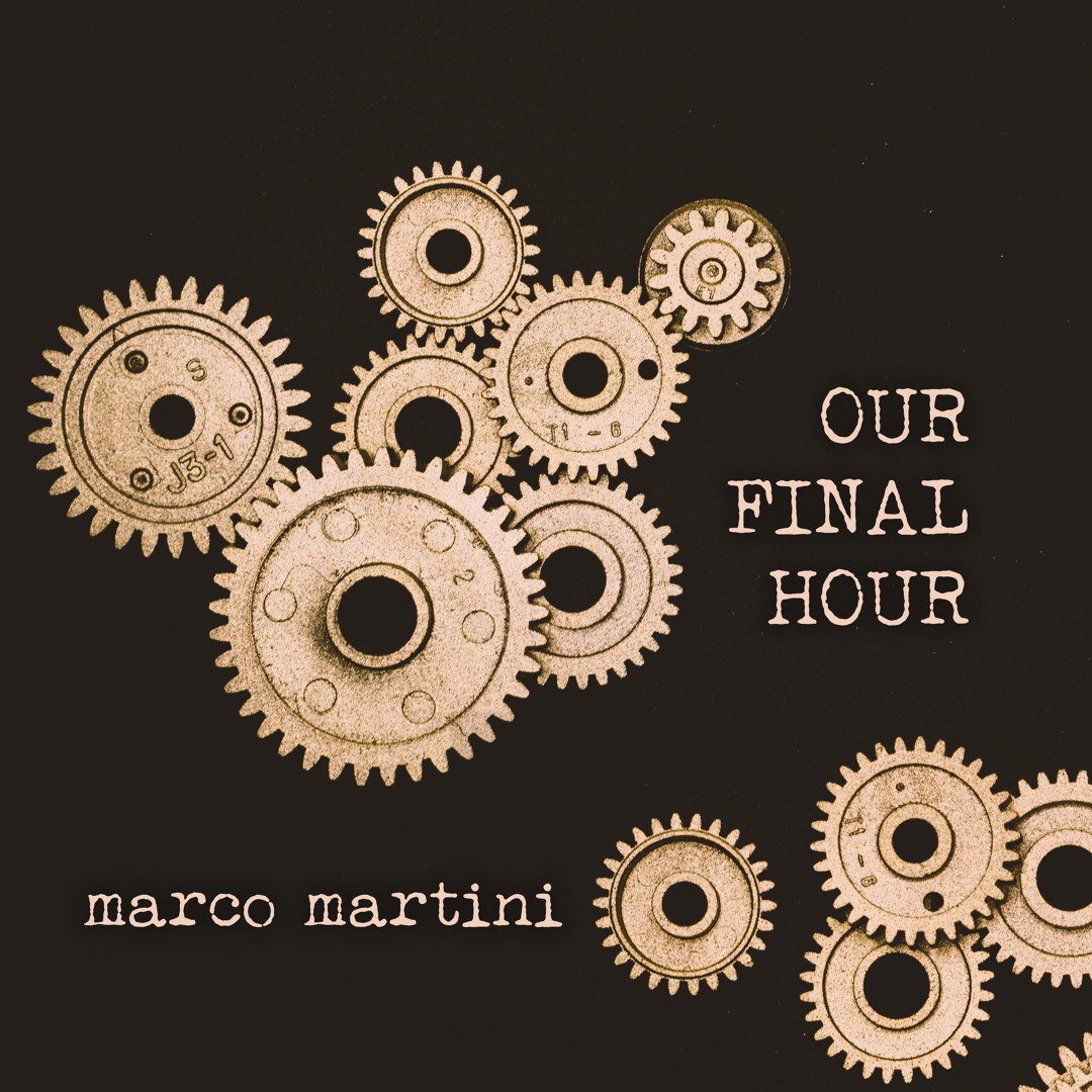 Stream Our Final Hour by Marco Martini | Listen online for free on ...