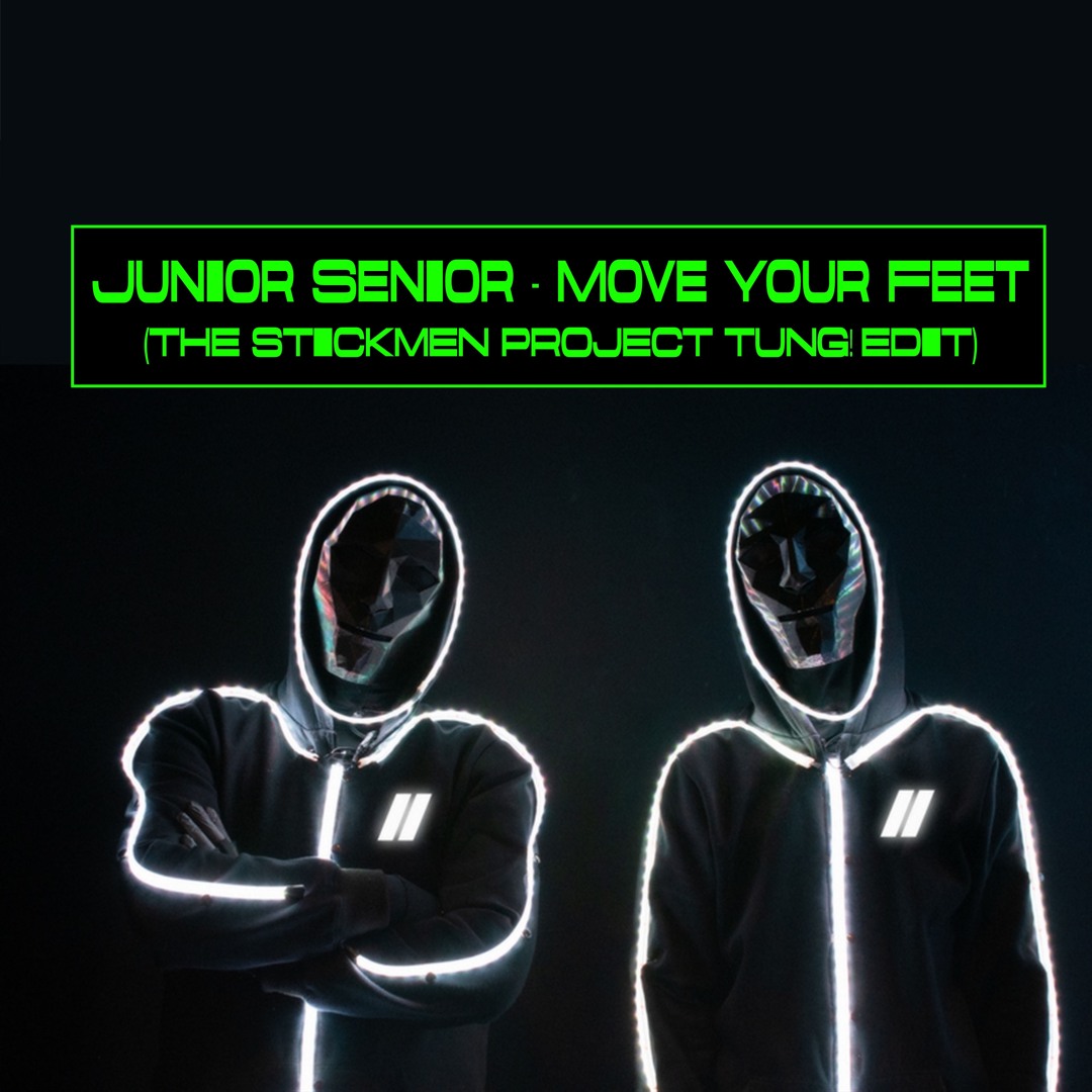 Stream Junior Senior - Move Your Feet (The Stickmen Project Tung! Edit ...