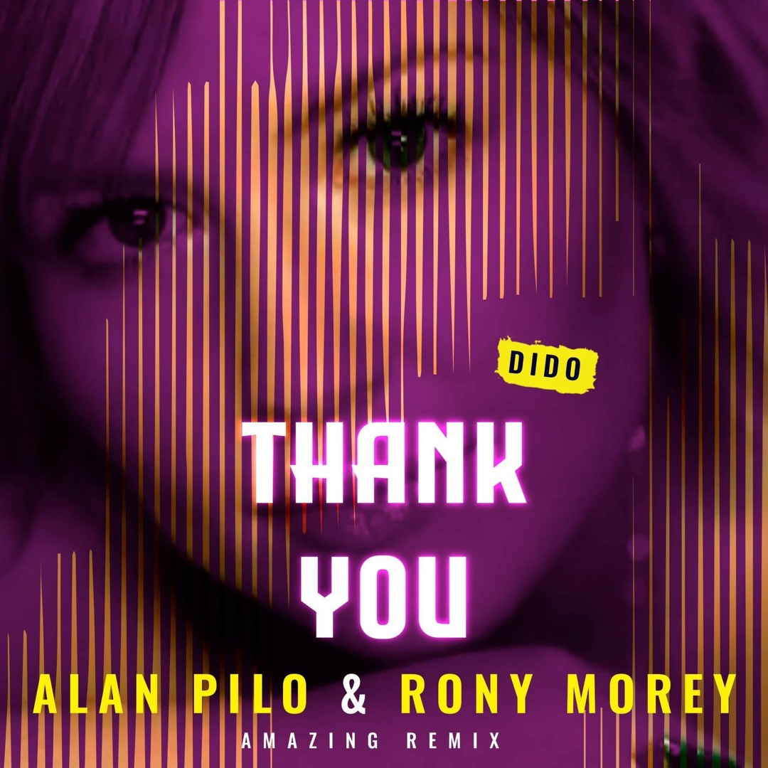 Stream T.h.a.n.k. Y.o.u. (Alan Pilo & Rony Morey Amazing Remix) Free ...