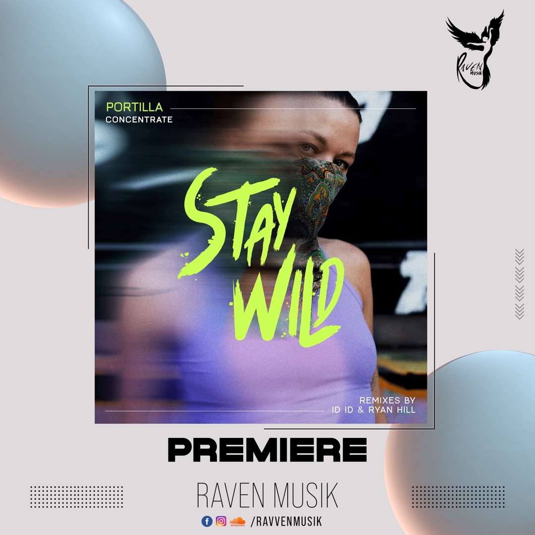 Stream PREMIERE: PORTILLA - Concentrate (Ryan Hill Remix) [STAY WILD] by Raven Musik | Listen ...