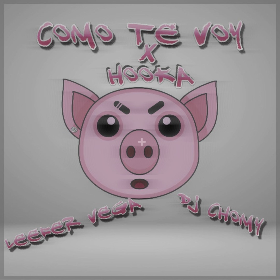 Stream Como Te Voy x Hooka - Leefer Vega x Dj Chomy (exclusiva) by ᴰᴶ ...