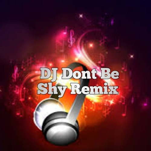 Stream DJ Dont Be Shy by Exaruna | Listen online for free on SoundCloud