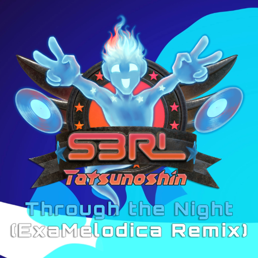 Stream Through The Night (ExaMelodica Remix) - S3RL x Tatsunoshin by ...