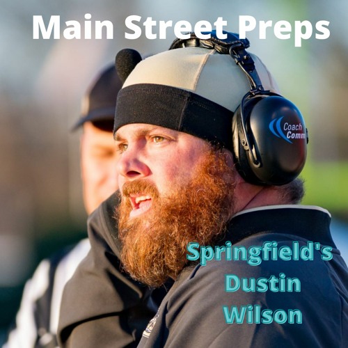 Stream Main Street Preps with Springfield Coach Dustin Wilson and ...