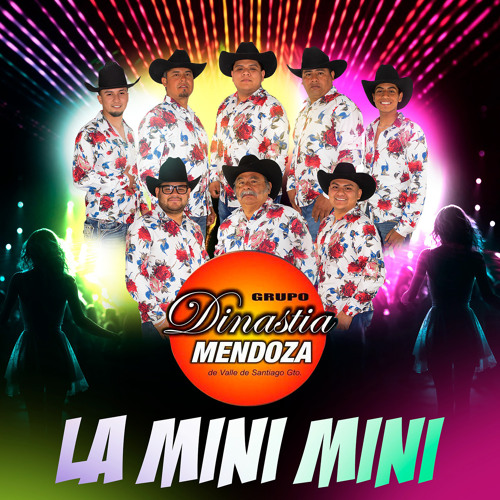 Stream La Mini Mini by Grupo Dinastia Mendoza | Listen online for free on SoundCloud