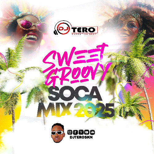 Stream SWEET GROOVY SOCA MIX 2025 - DJ TERO by DJ Tero SKN | Listen ...