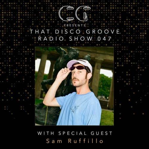Stream Sam Ruffillo on That Disco Groove Radio Show 047 by Collective ...