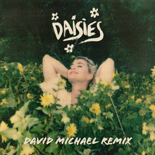 Stream Katy Perry - Daisies (David Michael Remix) by DJ David Michael ...