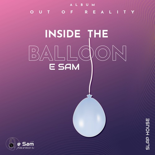 Stream e Sam - Inside The Balloon | Album (Out of Reality) 2022 | "Slap ...