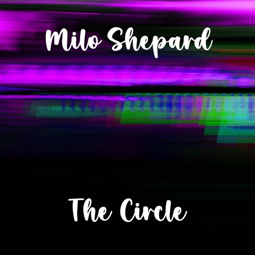 Stream The Circle by Milo Shepard | Listen online for free on SoundCloud