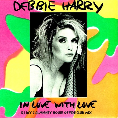 Stream Debbie Harry x Almighty - In Love With Love (DJ Jay C House Of Fire Club Edit) by DJ JAY ...