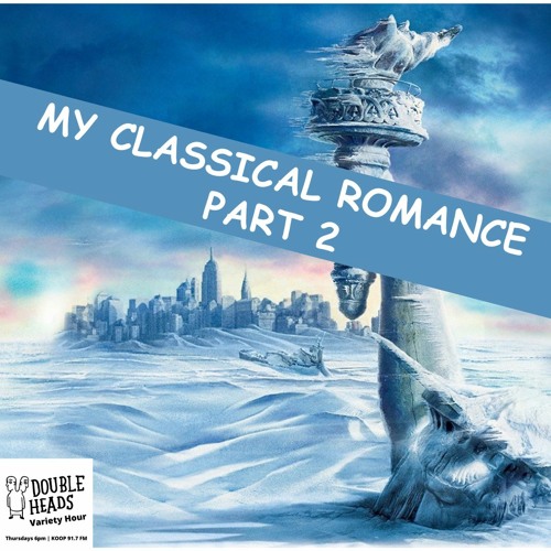 Stream episode 134 My Classical Romance Part 2 :: Double Heads Variety ...