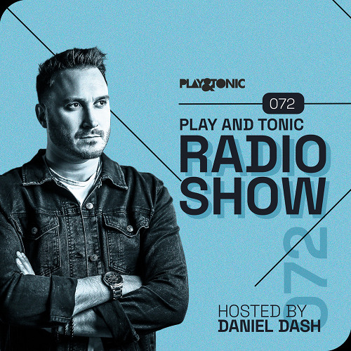 Daniel Dash - Play And Tonic Radio Show 072 2025-09-22