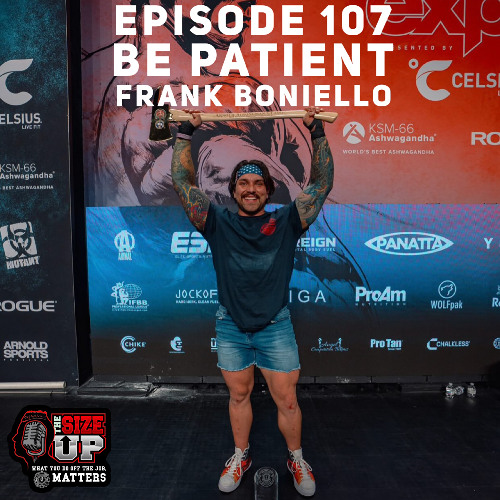 Stream The Size Up Episode 107 - Be Patient - Frank Boniello by ...