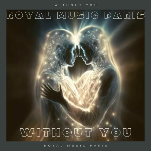 Stream Royal Music Paris - Without You by royalmusicparis | Listen ...