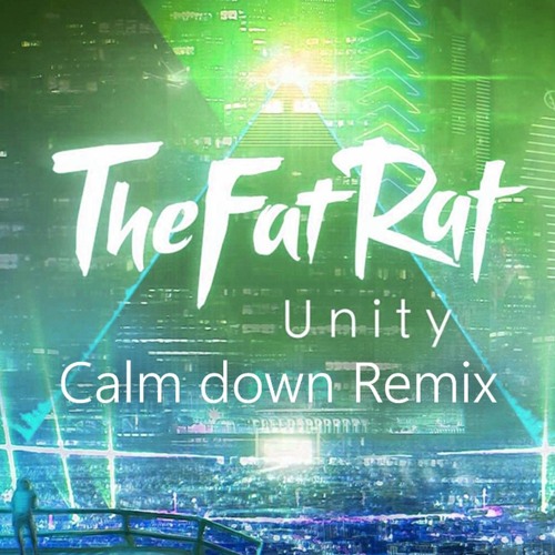 Stream TheFatRat - Unity [Calm down Remix] by Ramii | Listen online for ...