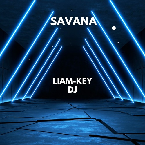 LIAM-KEY - SAVANA DJ LIAM-KEY | Spinnin' Records