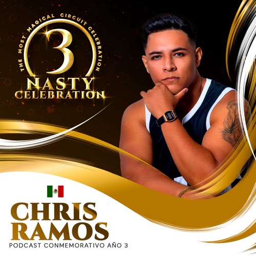 Stream Chris Ramos - NASTY Celebration Año 3 (Podcast 4) by Nasty Mx Official | Listen online ...