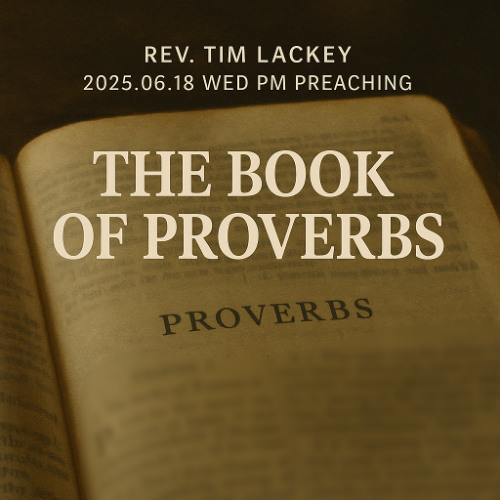 Stream Rev. Tim Lackey - 2025.06.18 WED PM PREACHING - The Book of ...