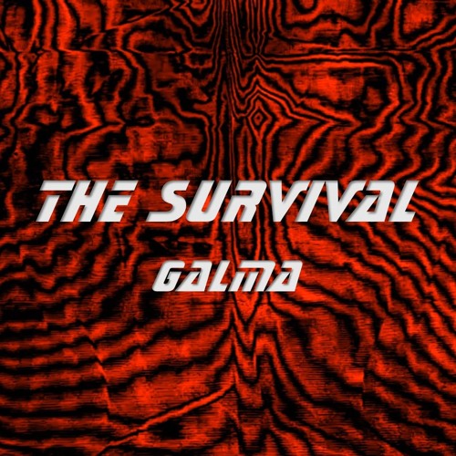 Stream THE SURVIVAL by GALMA | Listen online for free on SoundCloud