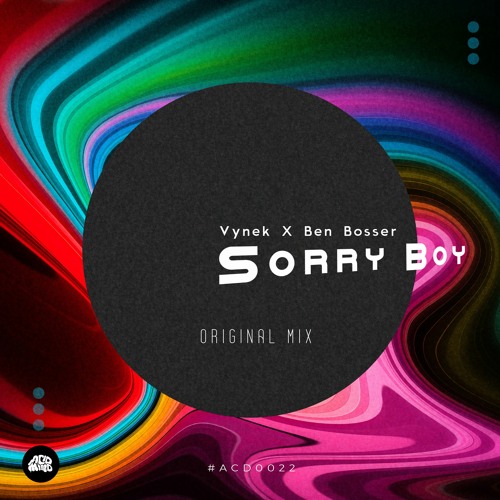 Stream Vynek X Ben Bosser - Sorry Boy (Original Mix) by ACID MIND ...