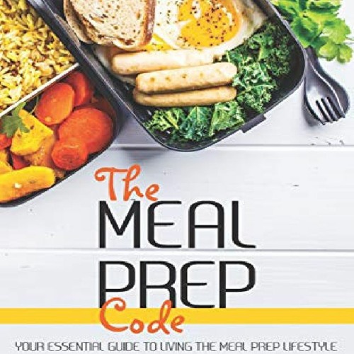 Stream PDF BOOK DOWNLOAD The Meal Prep Code: Your Essential Guide To ...