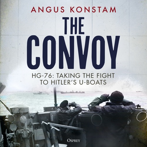 Stream The Convoy by Angus Konstam, read by Philip Pope by Bloomsbury ...