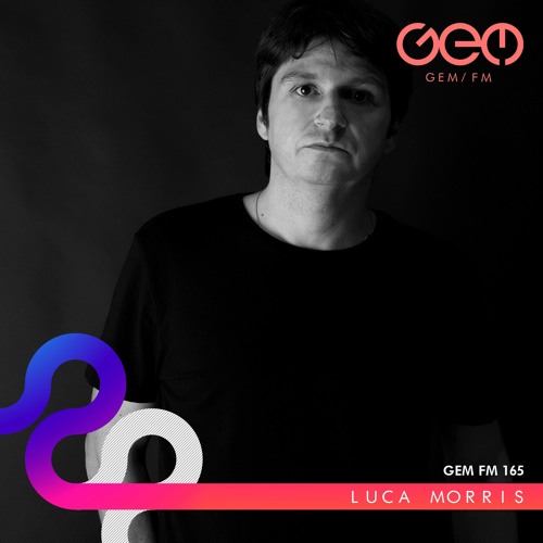 Stream GEM FM 165 LUCA MORRIS by Secret Cinema | Listen online for free ...