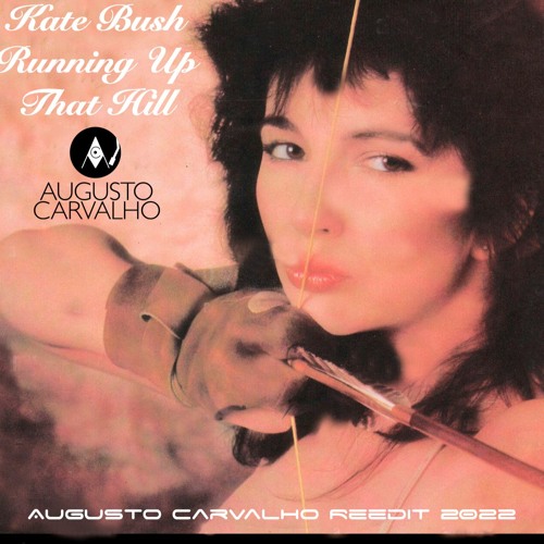 Stream Kate Bush - Running Up That Hill(Augusto Carvalho Reedit 2022) by Augusto Carvalho ...