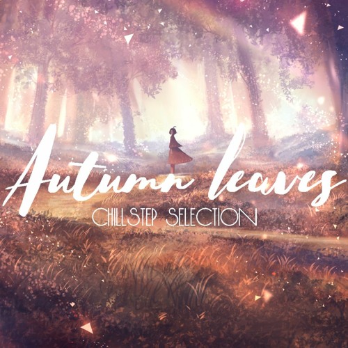 Stream Autumn leaves | Chillstep Selection by OnlyChillstep | Listen ...
