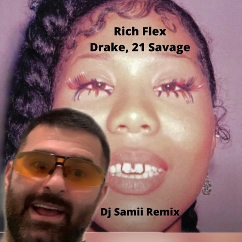 Stream Drake 21 Savage Rich Flex Dj Samii Remix By Dj Samii Listen Online For Free On