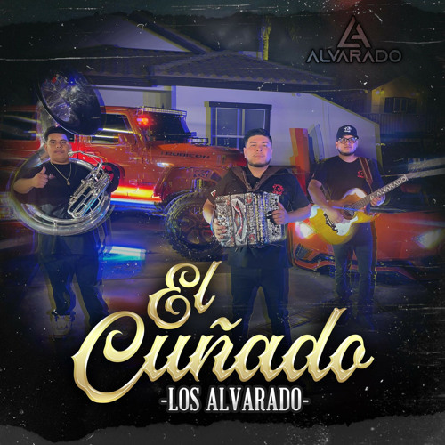 Stream El Cuñado by Los Alvarado | Listen online for free on SoundCloud