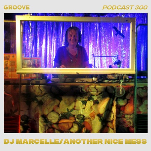 Stream Groove Podcast 300 (Groovin' with Mrs. Right) - DJ Marcelle ...