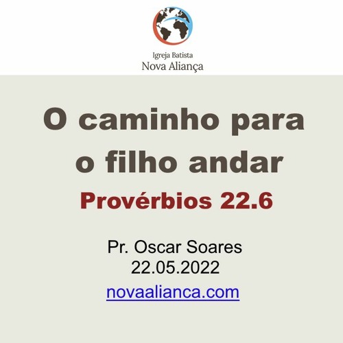 Stream Pastor Oscar Soares Jr - 22/05/2022 - O caminho para o filho andar - Provérbios 22.6 by ...