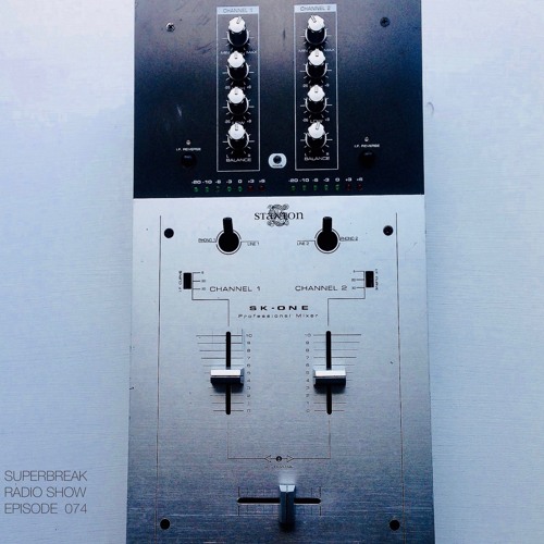 Stream Superbreak Radio Show Episode 074-Superbreak by Superbreak ...