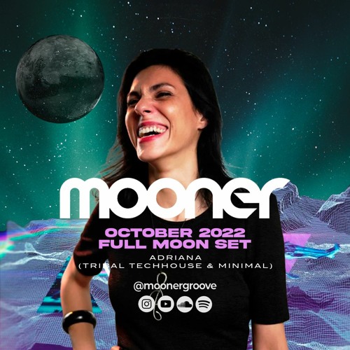 Stream MOONER w/ Adriana - Full Moon October’22 (Cologne, Germany) by ...