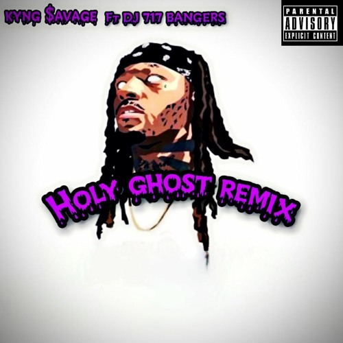 Stream Holy Ghost Remix (freestyle) Ft DJ 717 BANGERS by Kyng $avage ...