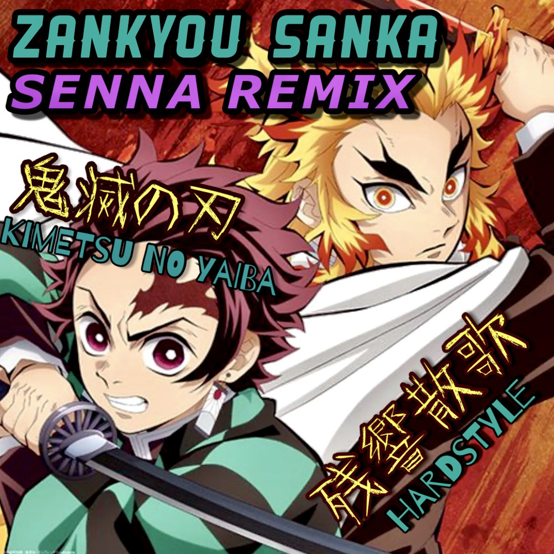 Stream Zankyou Sanka SENNA REMIX 残響散歌 鬼滅の刃 Kimetsu no Yiba Demon Slayer ...