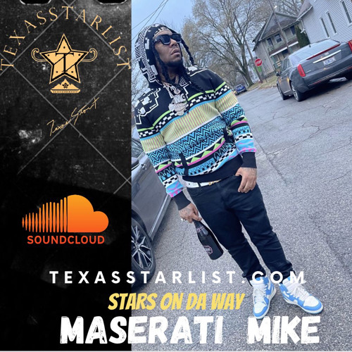 Stream STARS ON THE WAY w/MASERATI MIKE by TEXASSTARLIST | Listen ...