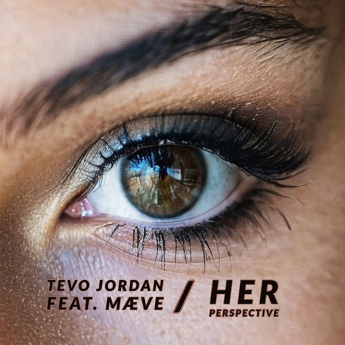 Stream Her Perspective by Tevo Jordan | Listen online for free on SoundCloud