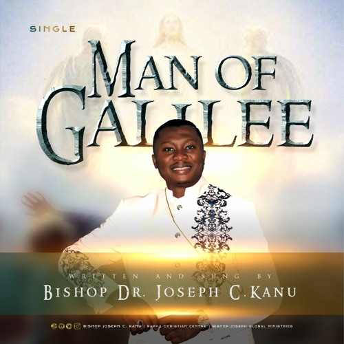 Stream The Man of Galilee - Bishop Dr. Joseph C. Kanu by Bishop Dr ...