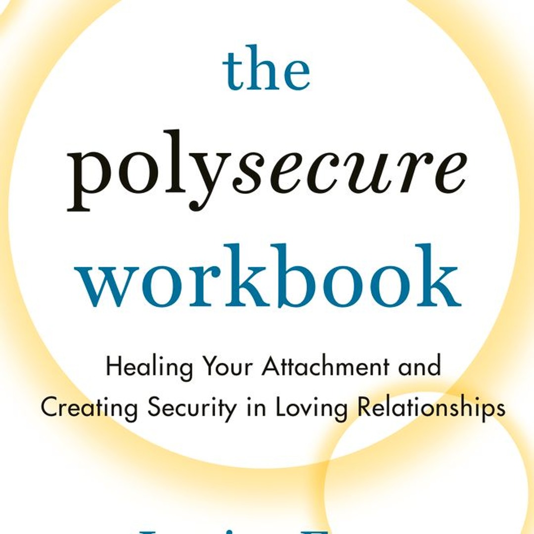Stream The Polysecure Workbook: Healing Your Attachment and Creating ...