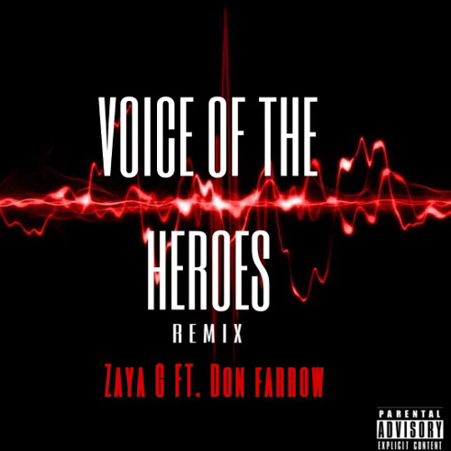 Stream VOICE OF THE HEROES REMIX ZAYA G FT DON FARROW by ZAYA G DA KING ...