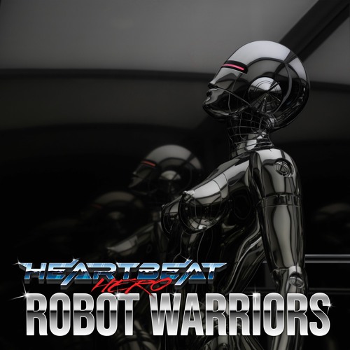 Stream Robot Warriors by HeartBeatHero | Listen online for free on SoundCloud