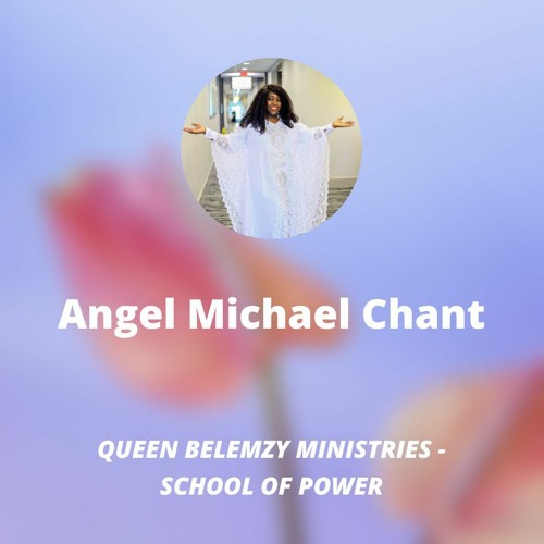 Stream Angel Michael Chant by QUEEN BELEMZY MINISTRIES - SCHOOL OF ...