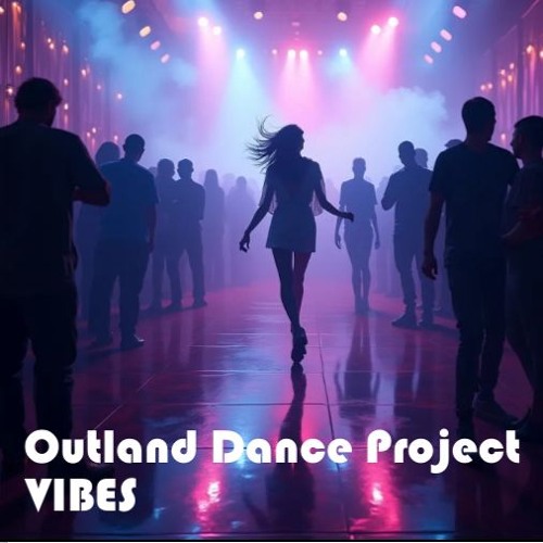 Stream Outlane Dance Project - Vibes by Outlane Dance Project | Listen online for free on SoundCloud