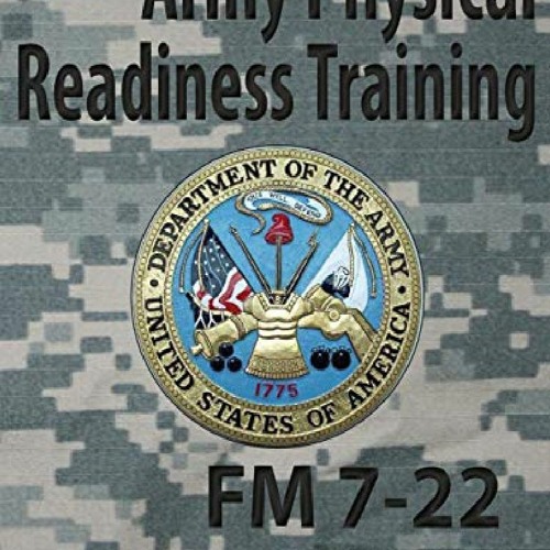 Stream episode ⚡[READ PDF] Army Physical Readiness Training FM 7-22 ...